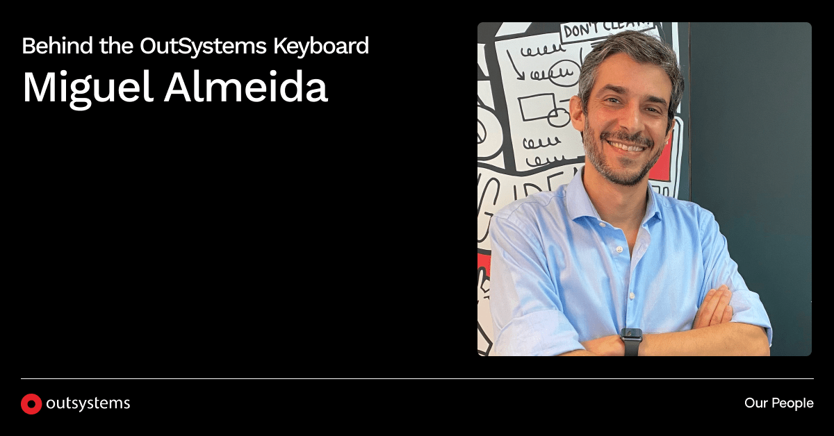Meet Miguel Almeida | The OutSystems Team | OutSystems