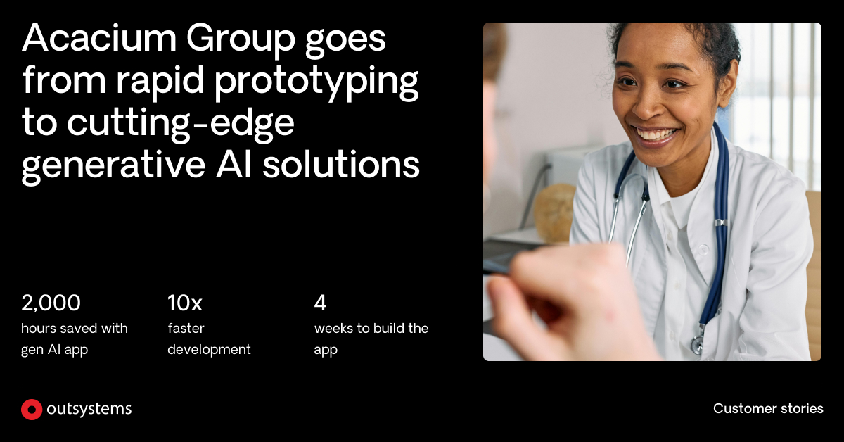 Acacium Group Builds Generative AI App in 4 Weeks | OutSystems
