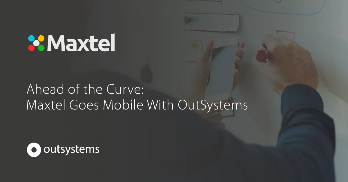 Maxtel Delivers Mobile and Web Capabilities | OutSystems