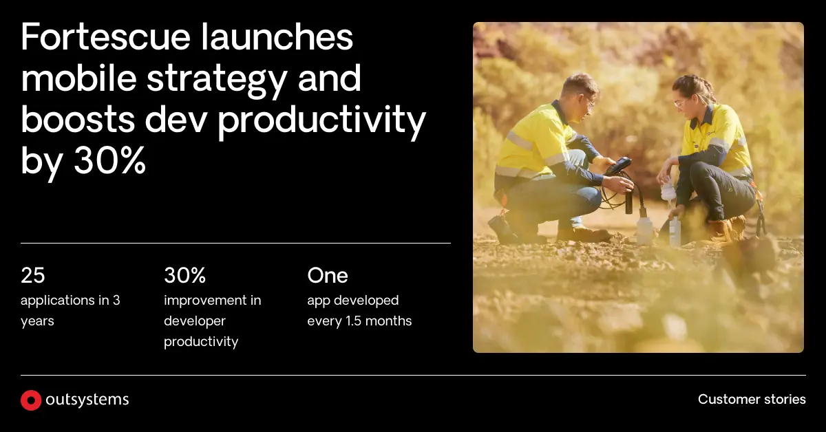 Fortescue Implements Mobile Strategy with Low-Code | OutSystems