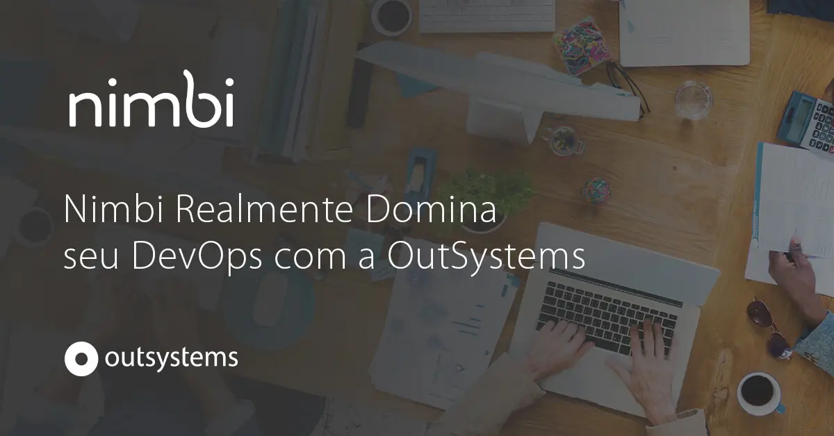Nimbi Realmente Domina seu DevOps com a OutSystems | OutSystems