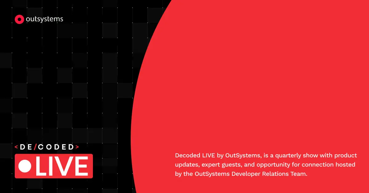 Decoded LIVE: Connect and Grow with Experts | OutSystems