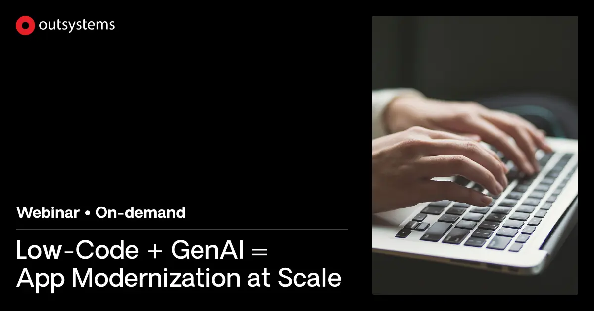 Modern Apps, Faster: Low-Code & GenAI in Action | OutSystems