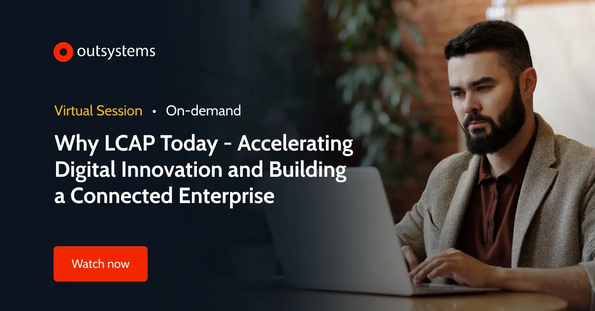 Why LCAP Today: Building a Connected Enterprise | OutSystems Why LCAP Today: Building a Connected Enterprise | OutSystems