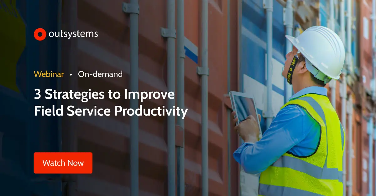 3 Strategies for Improving Field Service Productivity | OutSystems