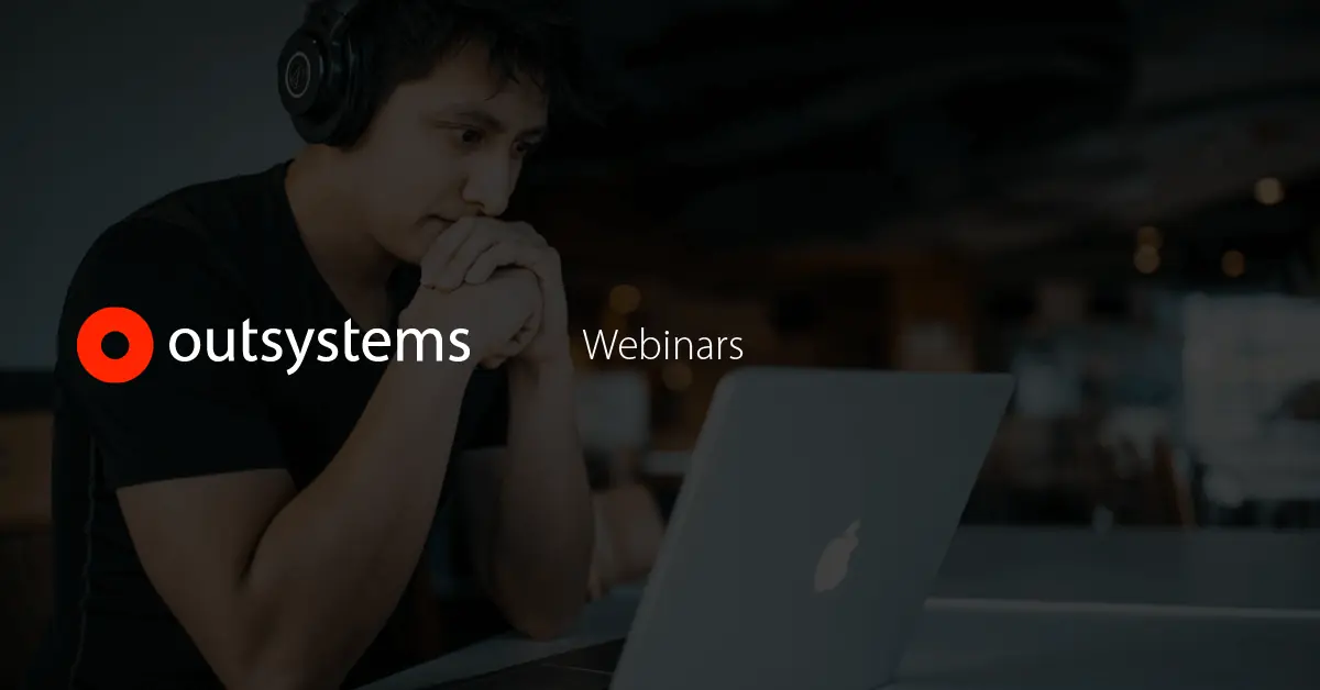 Digital Transformation and Low-Code Webinars | OutSystems