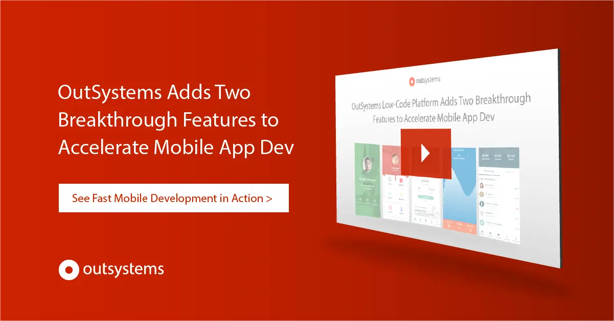 OutSystems Low-Code Platform Adds Two Breakthrough Features to ... OutSystems Low-Code Platform Adds Two Breakthrough Features to ...