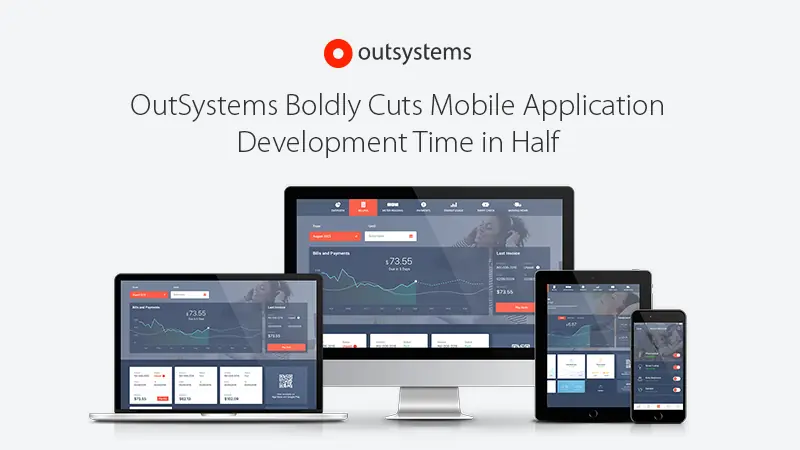 OutSystems Boldly Cuts Mobile Application Development Time in Half with Low-Code Platform ...