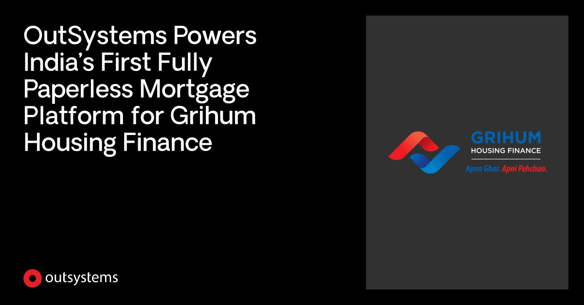 Grihum Launches Paperless Mortgage Platform | OutSystems