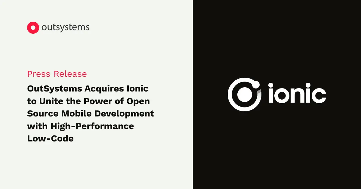 OutSystems Has Acquired Ionic | OutSystems OutSystems Has Acquired Ionic | OutSystems