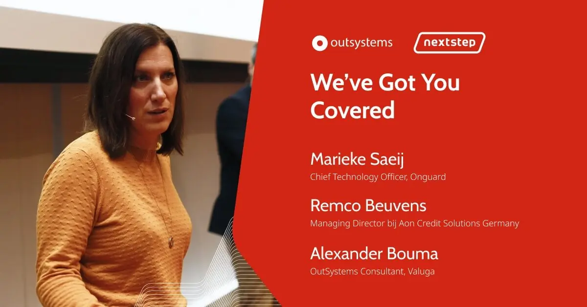 We’ve Got You Covered - NextStep2019 | OutSystems