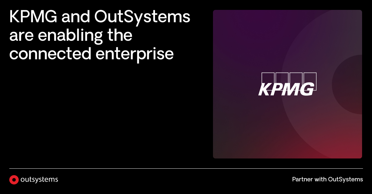 KPMG & OutSystems: A Connected Enterprise | OutSystems