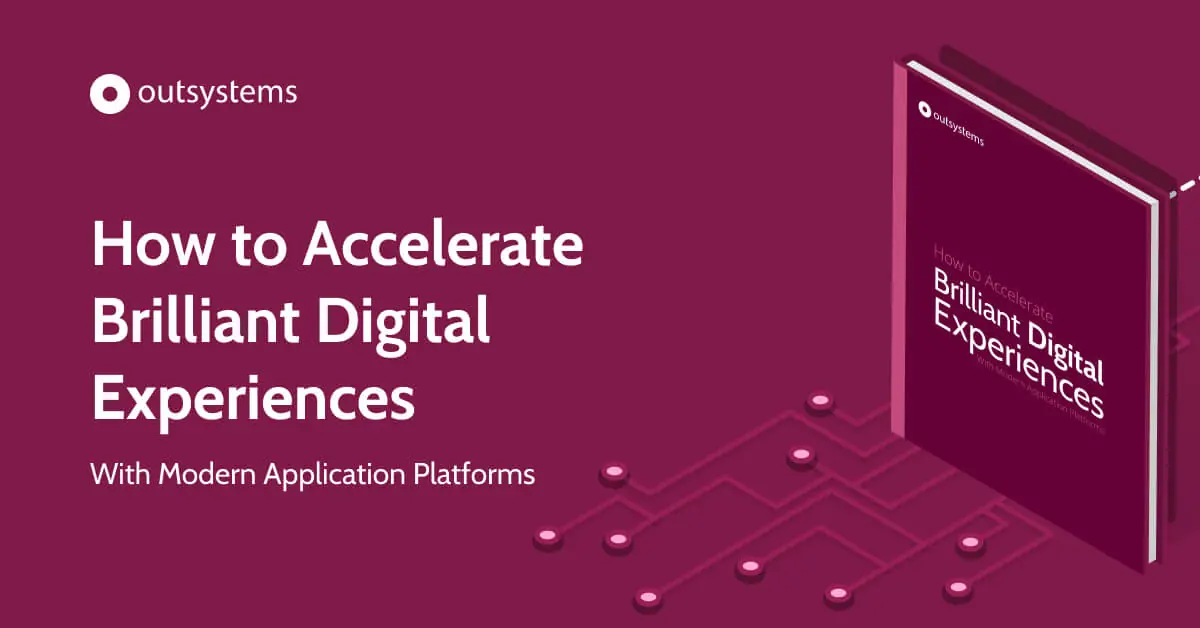 How to Accelerate Brilliant Digital Experiences | OutSystems
