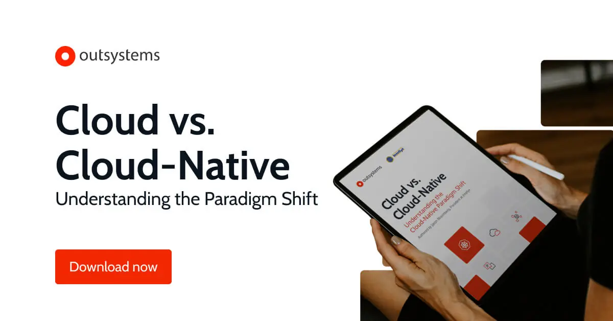 Cloud vs Cloud-Native: Understanding the Paradigm Shift | OutSystems Cloud vs Cloud-Native: Understanding the Paradigm Shift | OutSystems