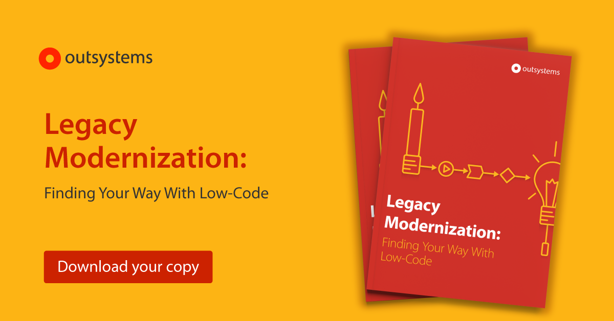 Legacy Modernization: Finding Your Way With Low-Code | OutSystems