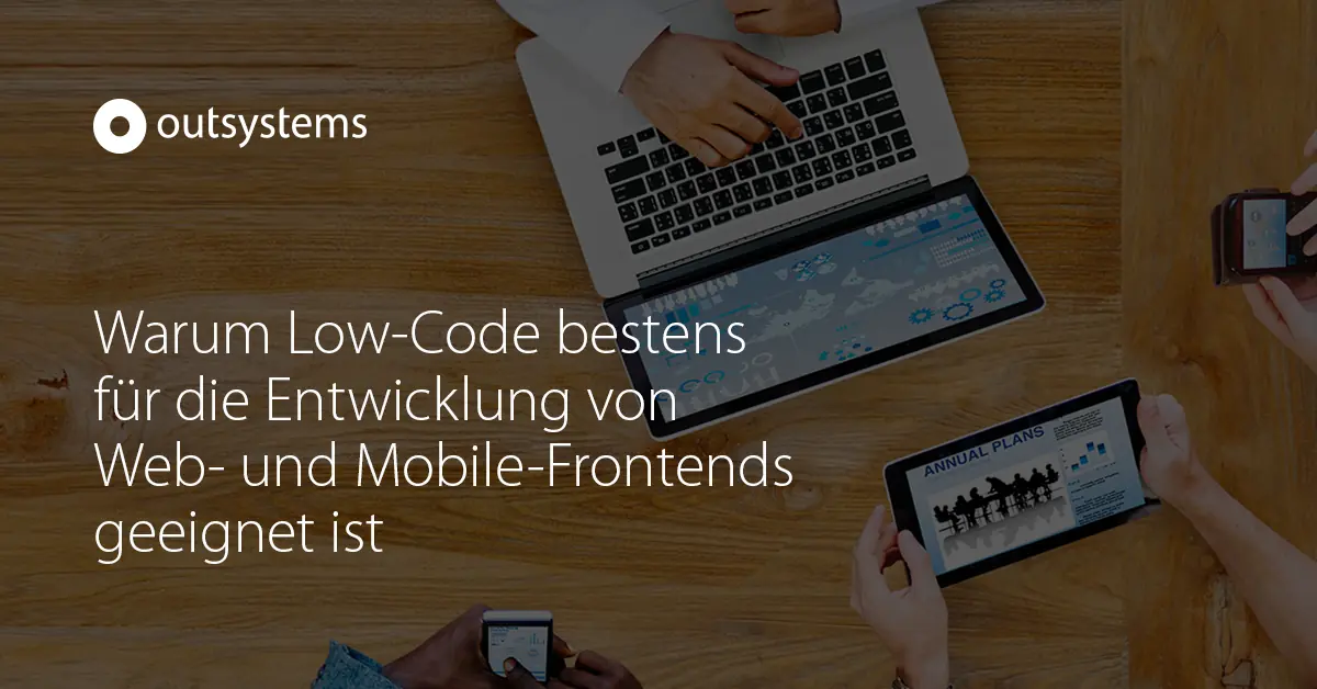 Warum Low-Code bestens für die Entwicklung von Frontends geeignet ist | OutSystems