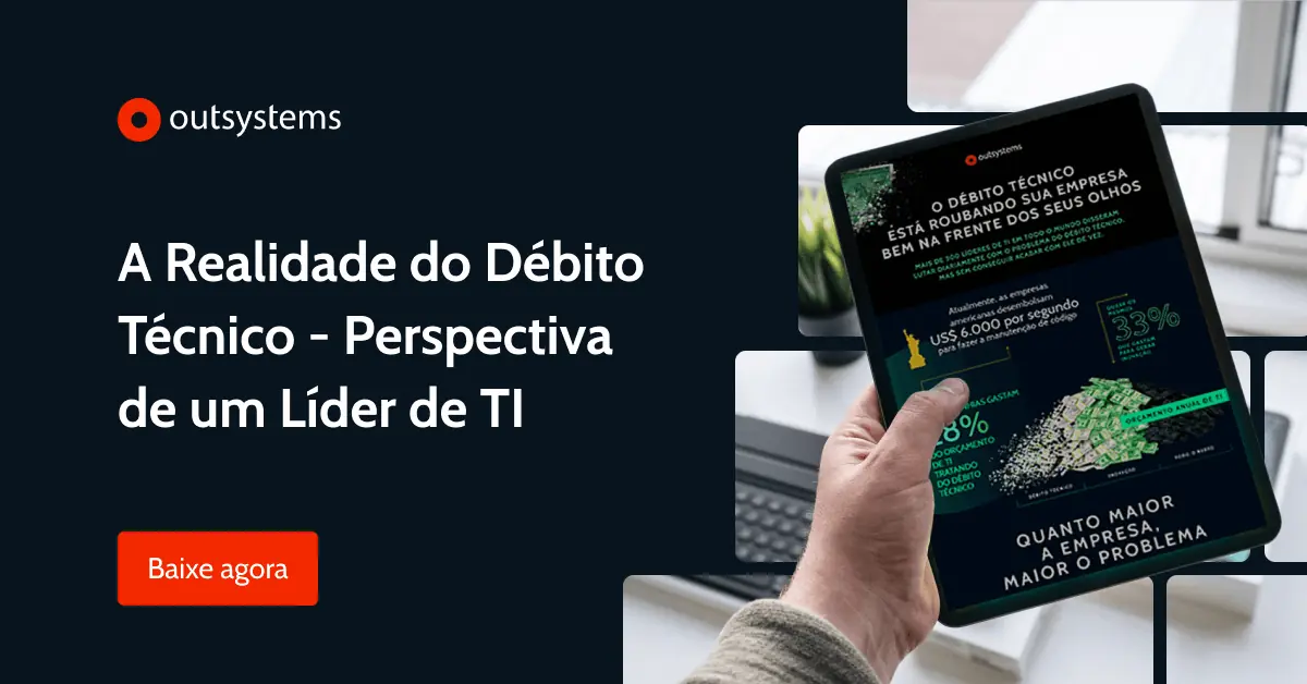 A Realidade do Débito Técnico: a perspectiva de um líder de TI | OutSystems