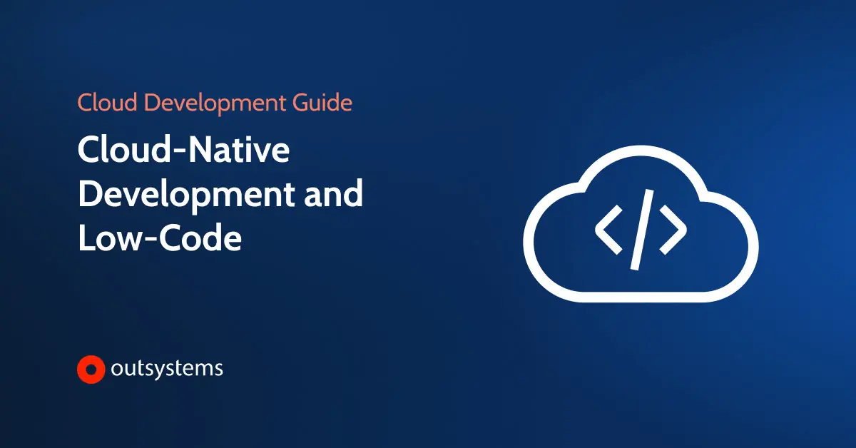 Cloud Native And Low Code Cloud App Development Outsystems