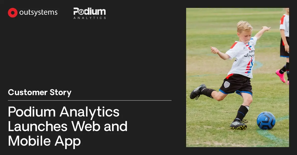 Podium Analytics Launches Web and Mobile App | OutSystems
