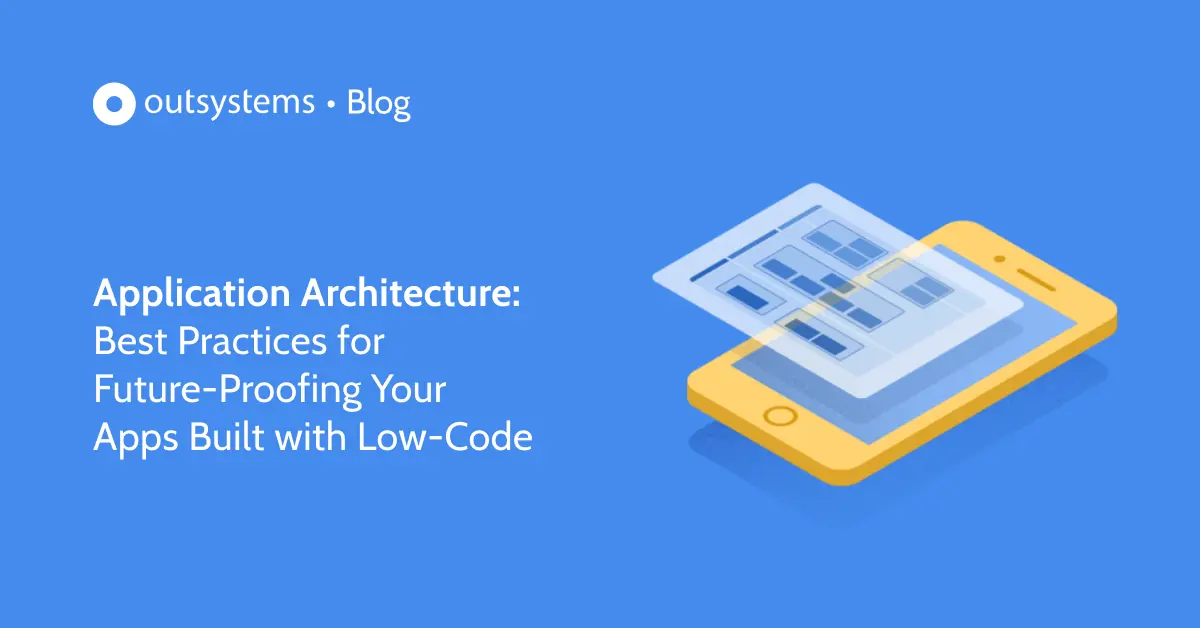 Application Architecture: Best Practices for Future-Proofing Your Apps ...