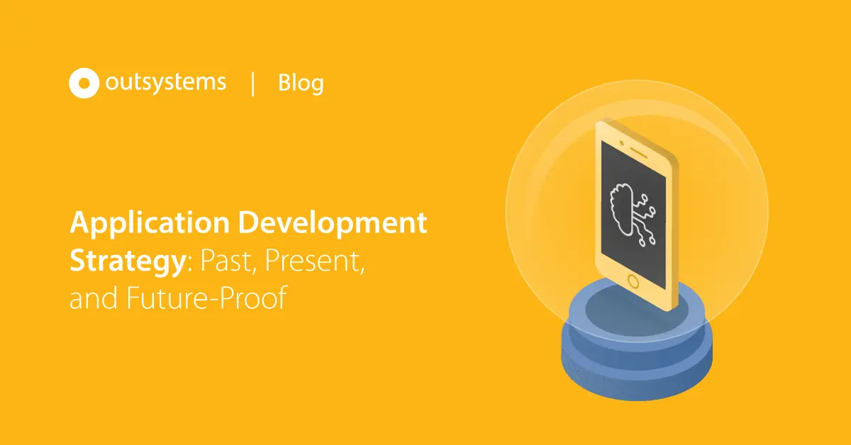 Create a Future-Proof Application Development Strategy