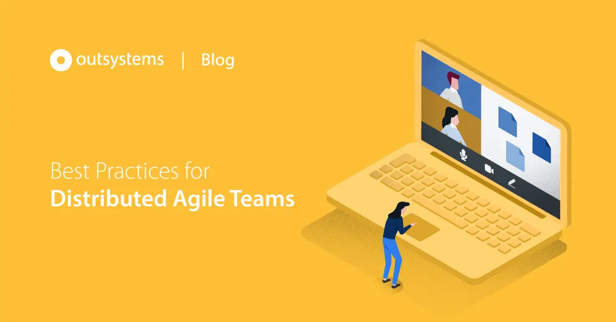 Best Practices to Make Distributed Agile Teams Work Best Practices to Make Distributed Agile Teams Work