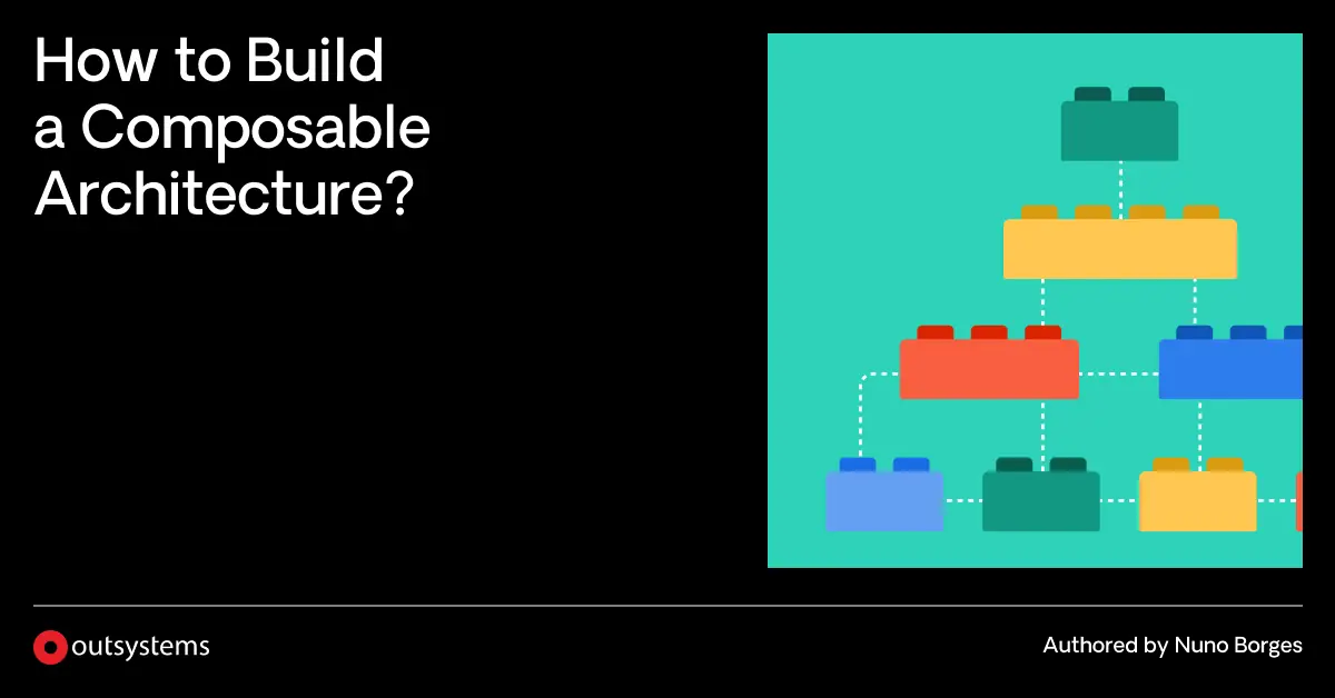 How to Build and Deliver a Composable Architecture How to Build and Deliver a Composable Architecture