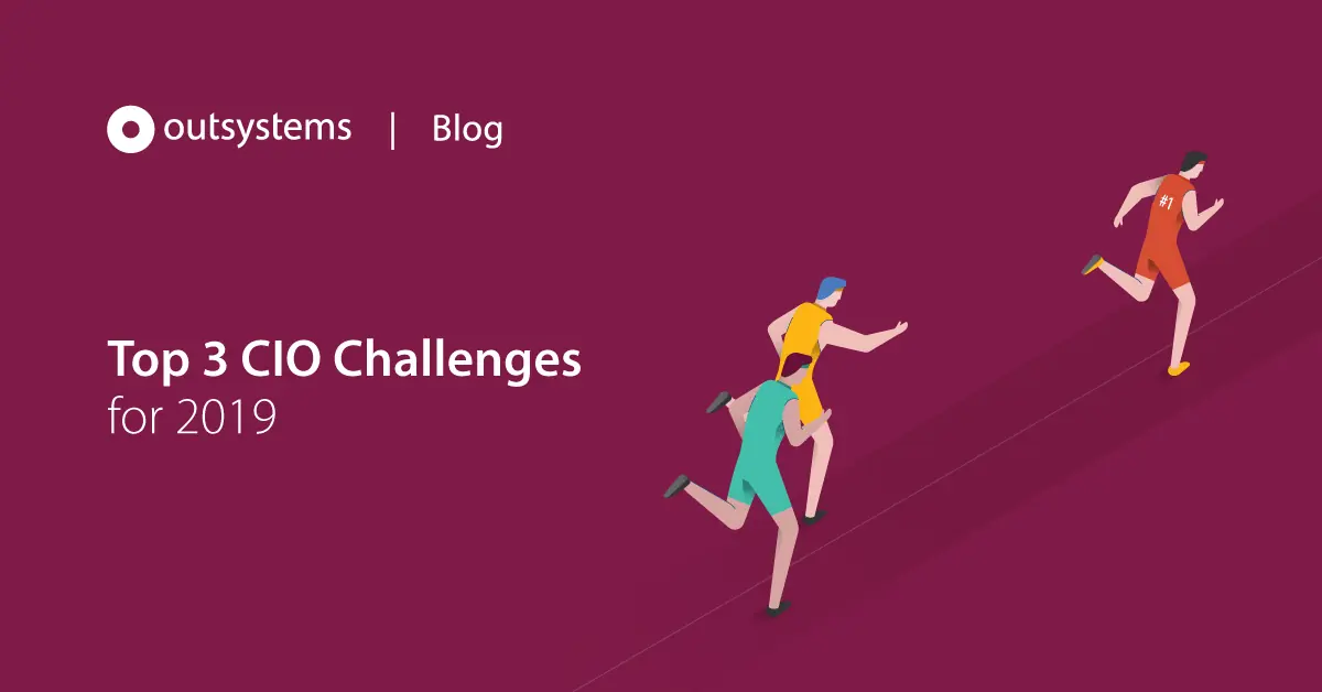 Top 3 CIO Challenges for 2019