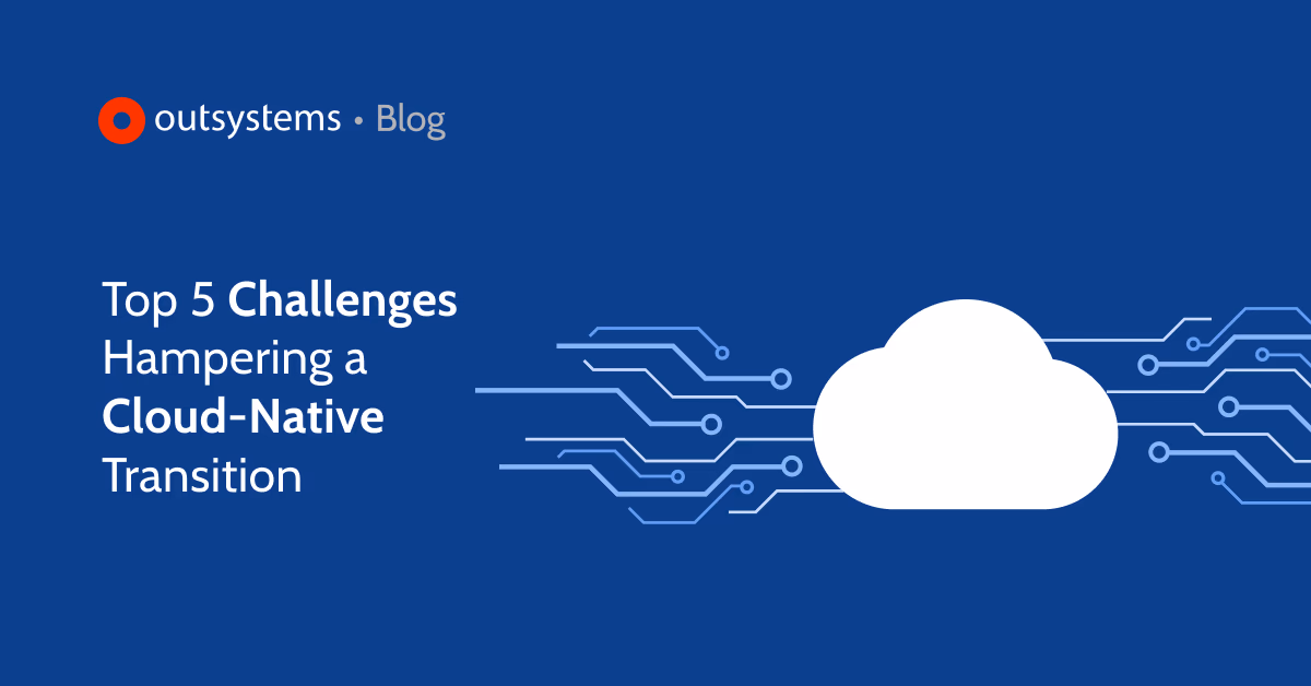 Top 5 Challenges to a Cloud-Native Transition Top 5 Challenges to a Cloud-Native Transition
