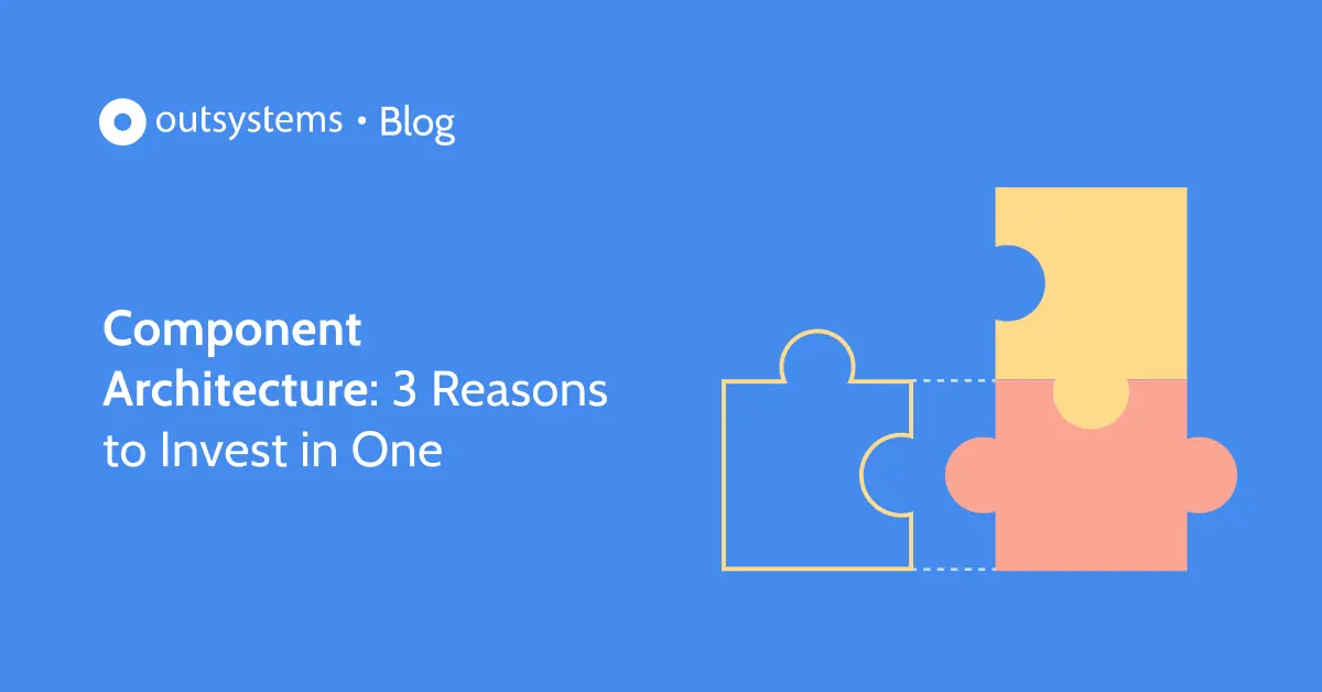 3 Reasons to Invest in Component Architecture