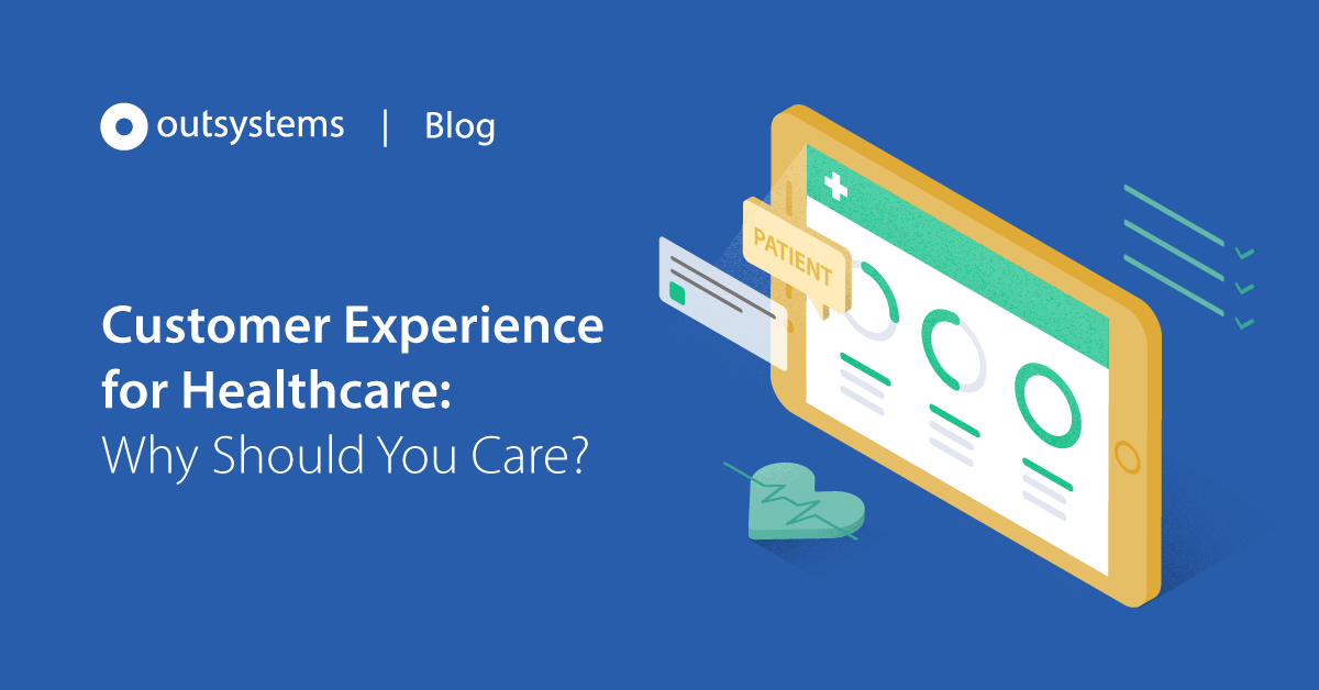 Customer Experience for Healthcare: Why Should You Care?