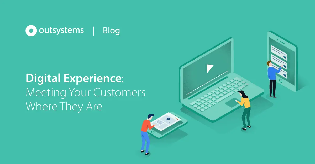 Creating Digital Experiences by Meeting Customers