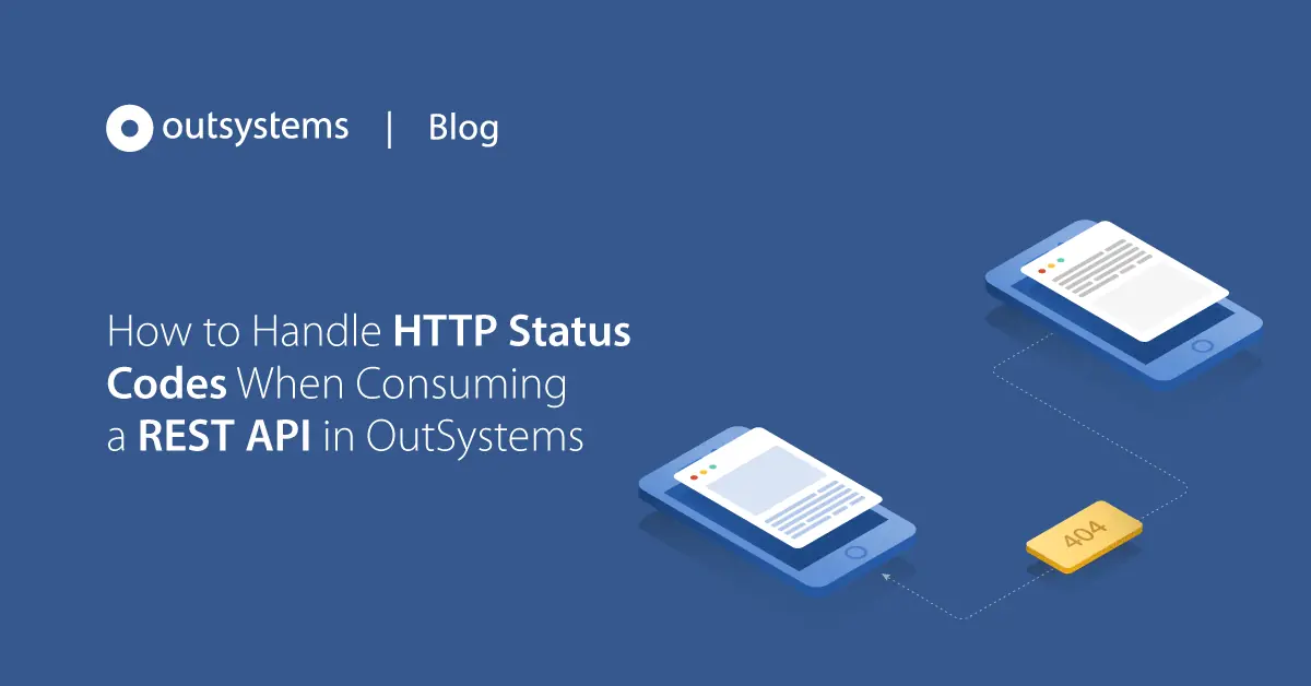 How To Handle HTTP Status Codes When Consuming A REST API In OutSystems How To Handle HTTP Status Codes When Consuming A REST API In OutSystems