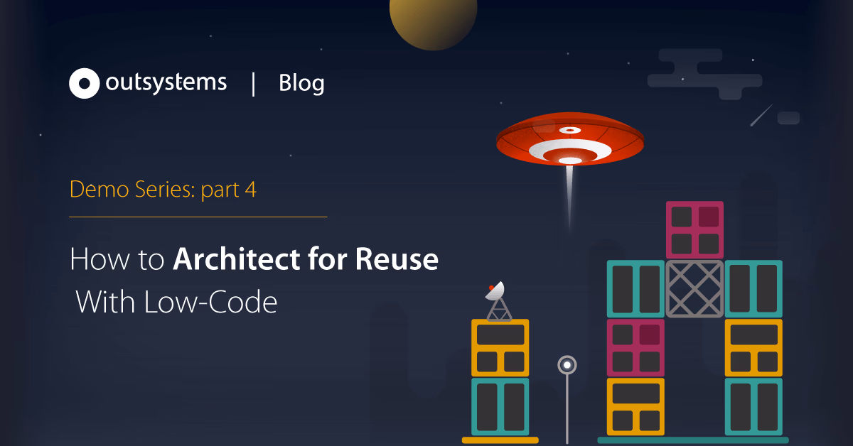 How to Architect for Reuse With Low-Code
