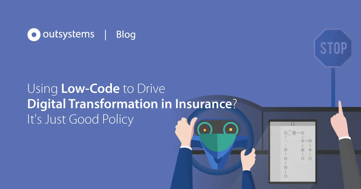 Using Low-Code to Drive Digital Transformation in Insurance