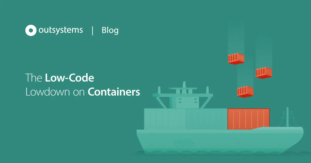 Why Should Containers and Low-Code Be Together?