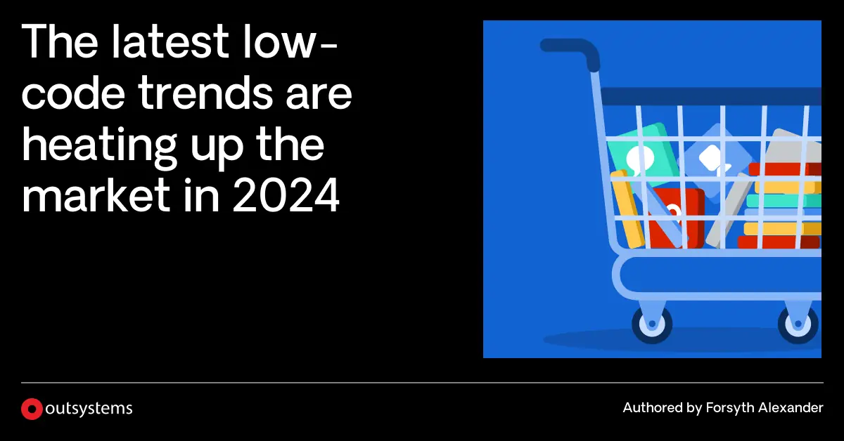 Exploring low-code trends in 2024 - OutSystems