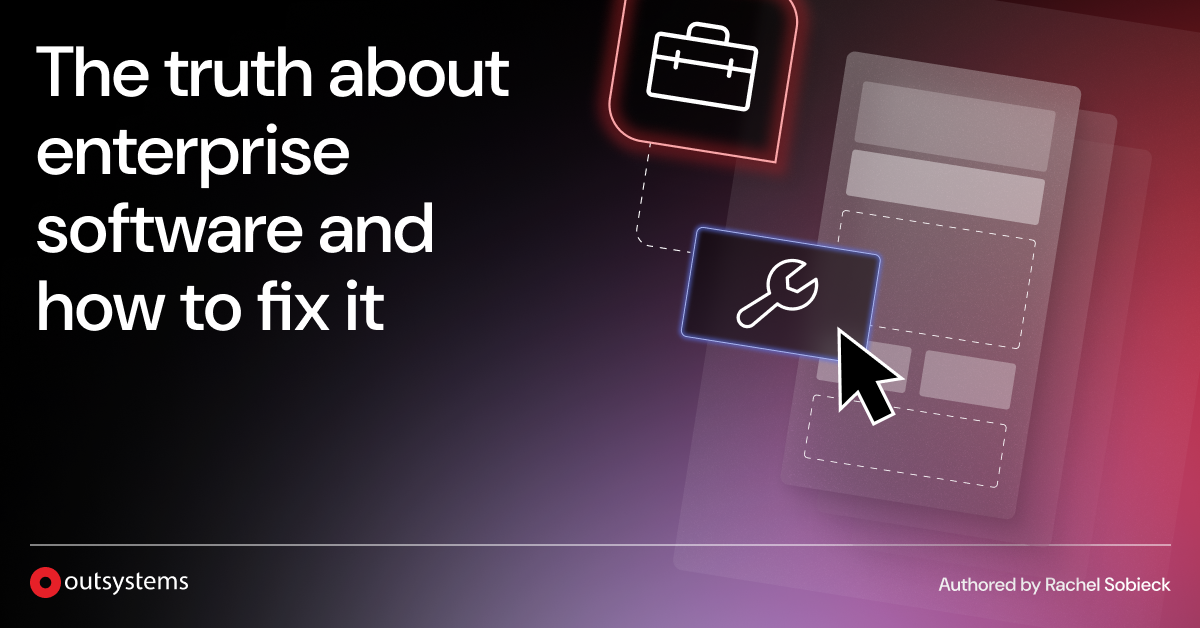 The truth about enterprise software and how to fix it