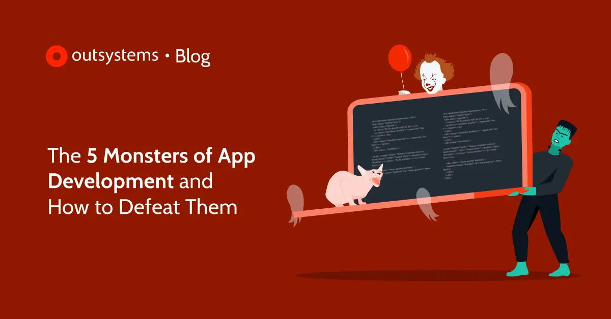 How to Defeat the Monsters of App Development