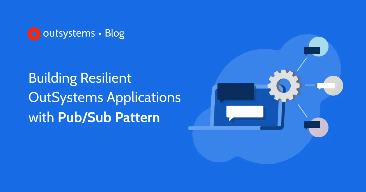 Building OutSystems Apps With Pub/Sub Pattern