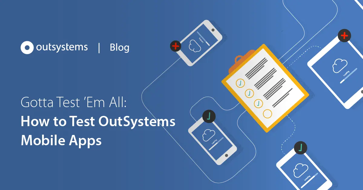 How to Test OutSystems Mobile Apps