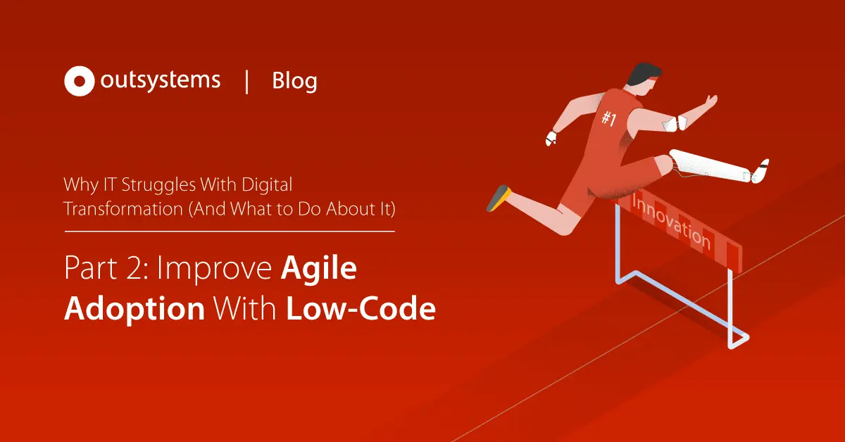 Improve Agile Adoption With Low-Code